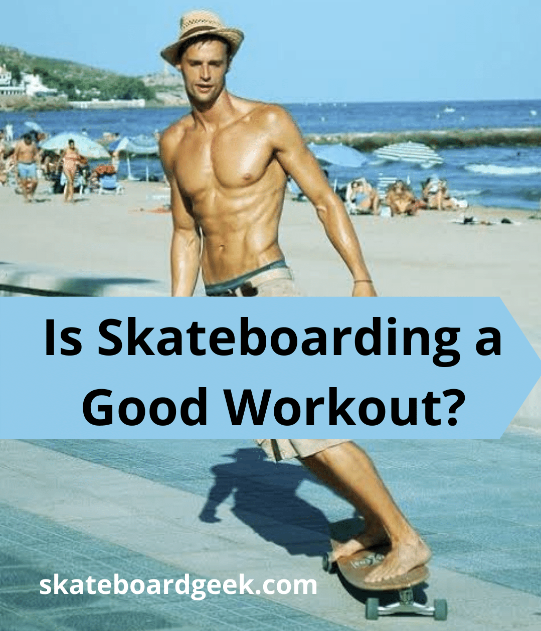 Is Skateboarding a Good Workout? Yes It is - Learn How!