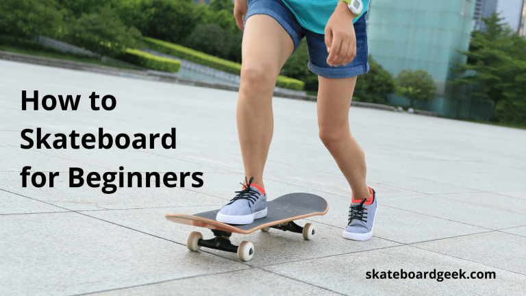 How to Skateboard for Beginners: The Easiest Guide with Tips